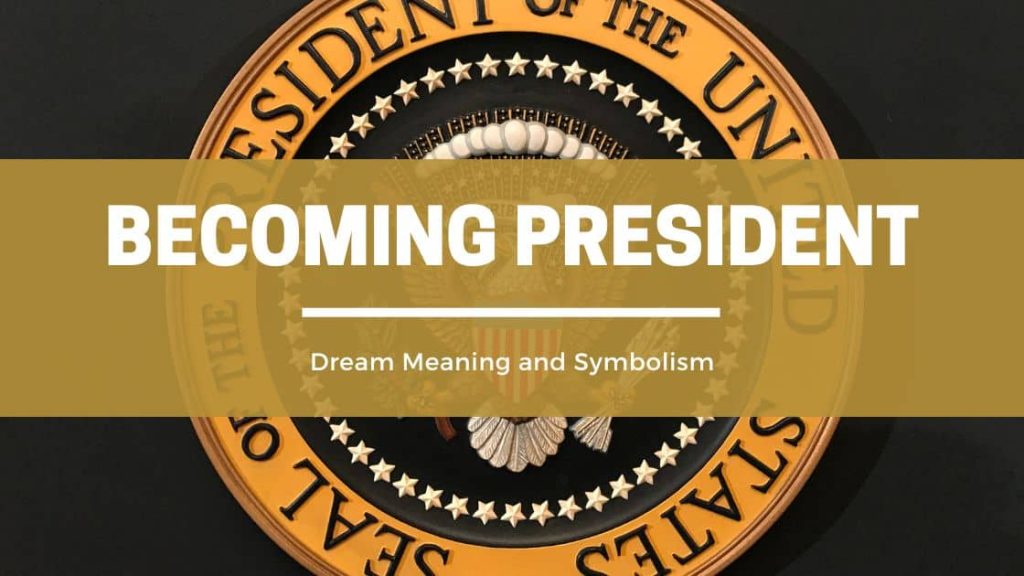 What Does It Mean to Dream About Becoming President? (Dream Symbolism ...